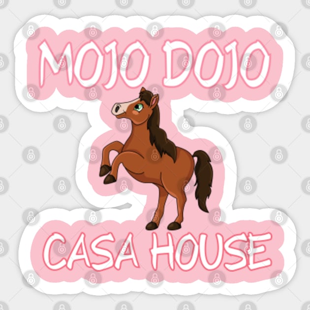 Mojo Dojo Casa House Mojo Dojo Casa House Sticker Teepublic